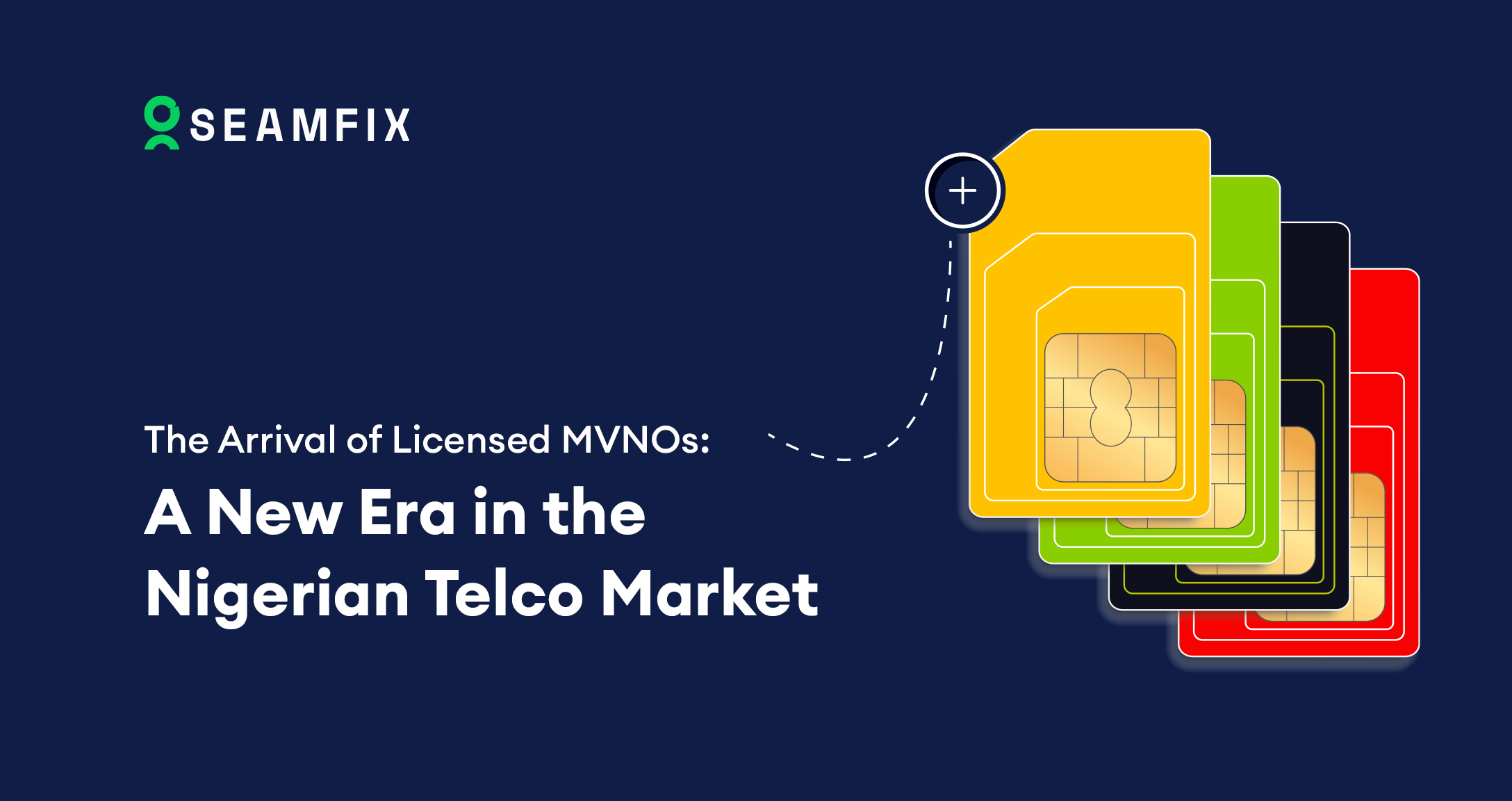 The Arrival of Licensed MVNOs: A New Era in the Nigerian Telco Market - Seamfix